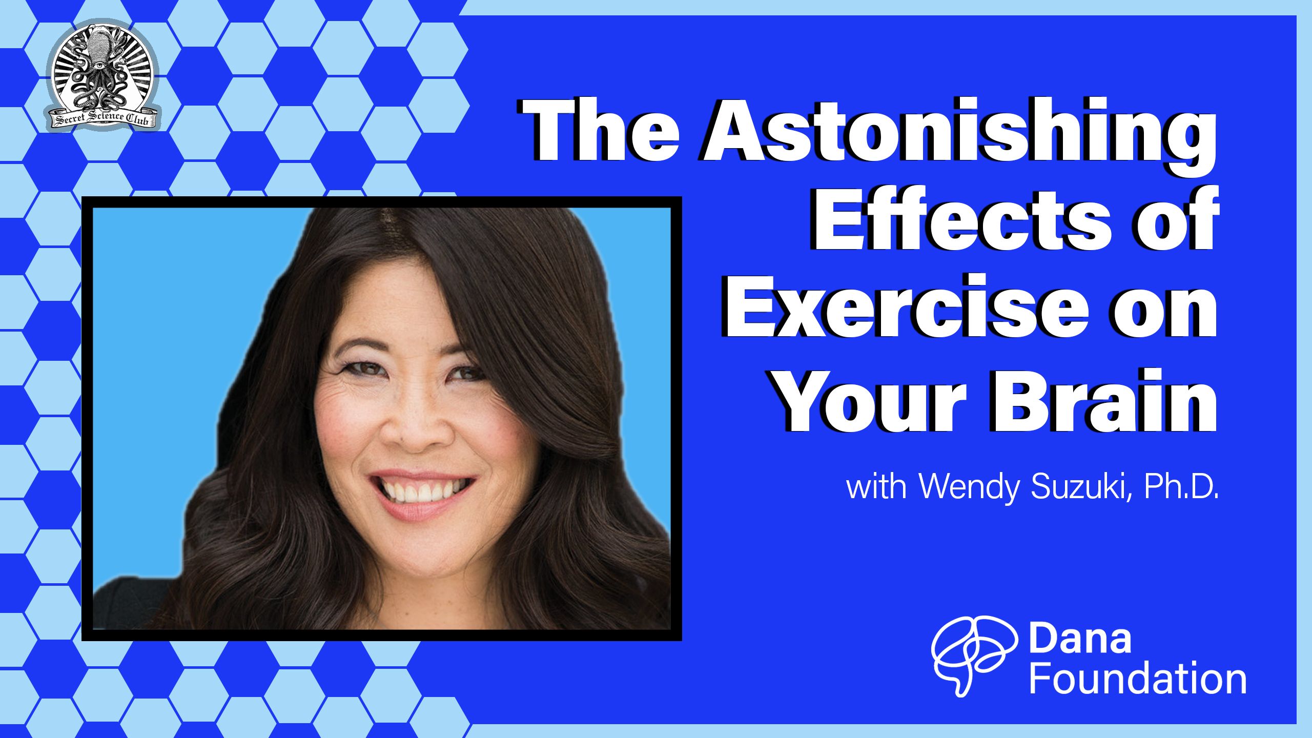 Effects of Exercise on Your Brain with Wendy Suzuki - Dana Foundation