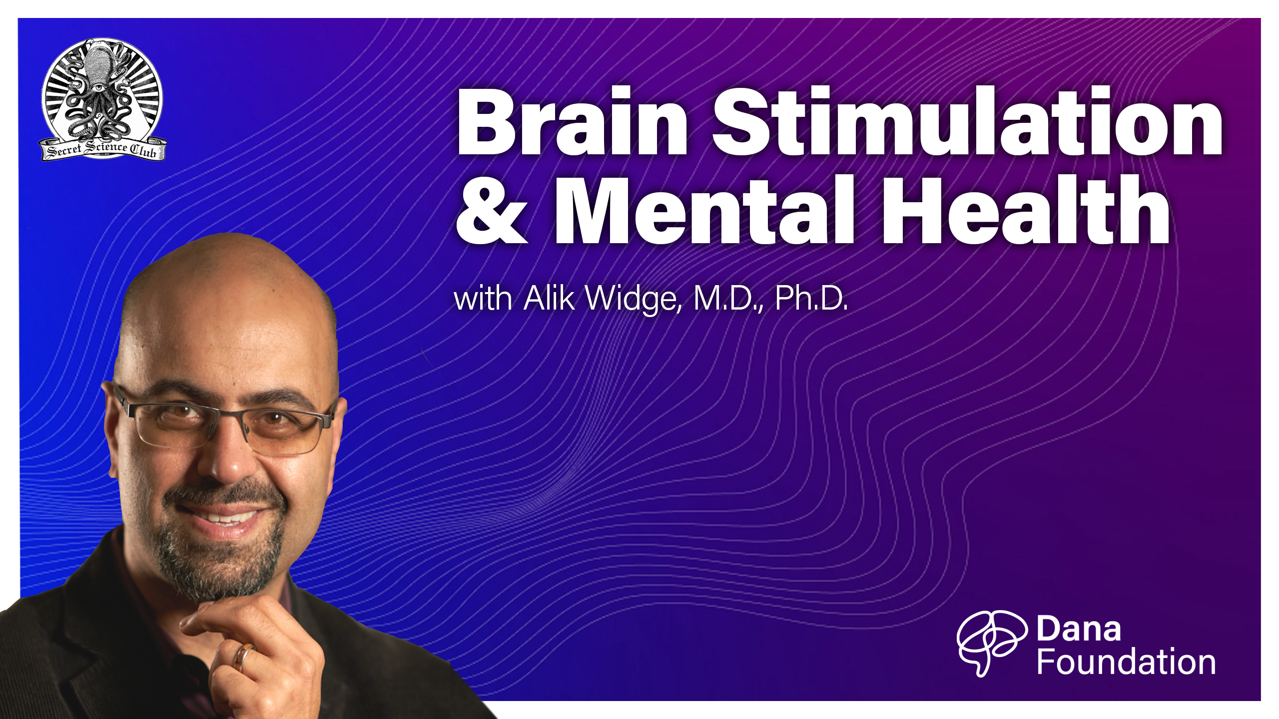 Brain Stimulation & Mental Health with Alik Widge - Dana Foundation
