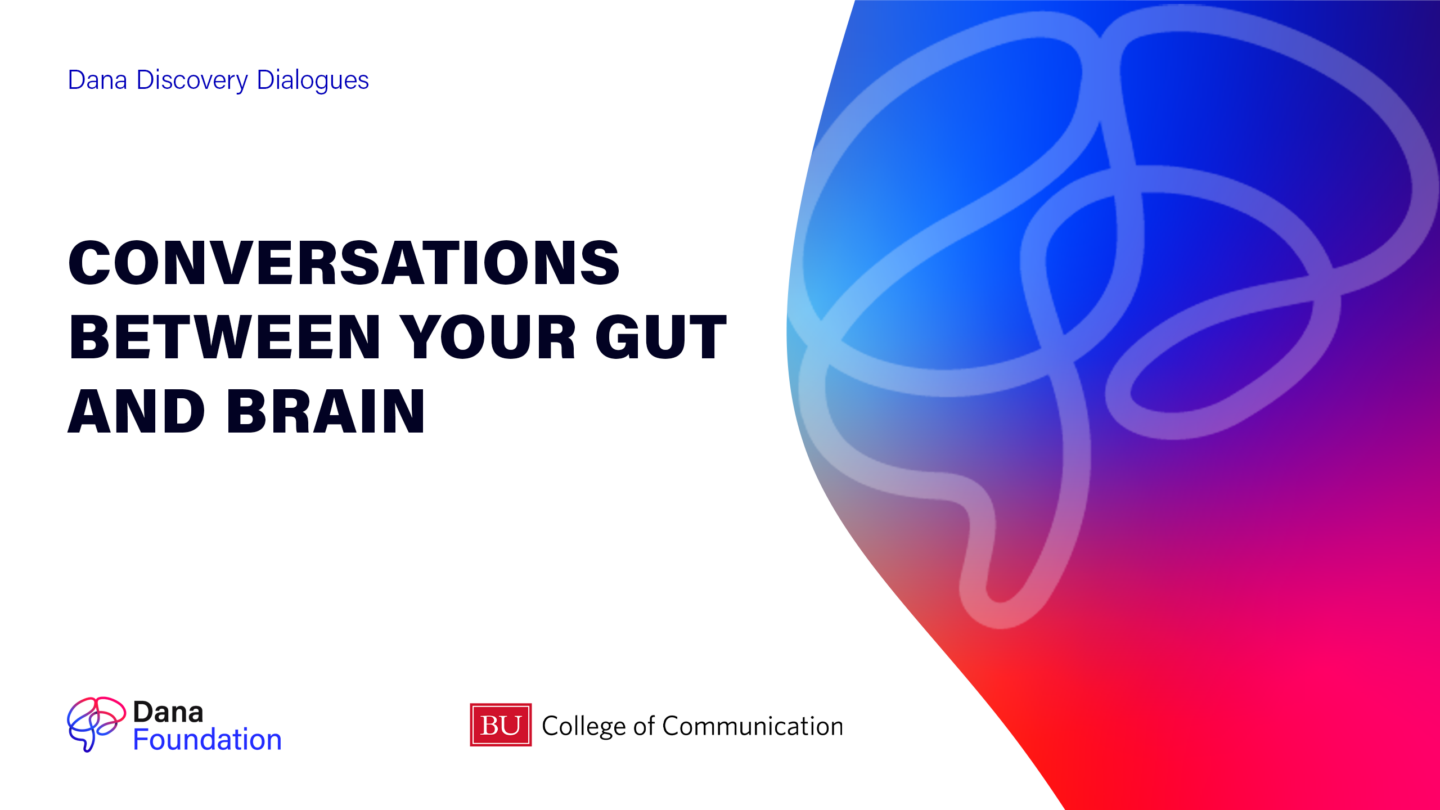 Conversations Between Your Gut and Brain - Dana Foundation